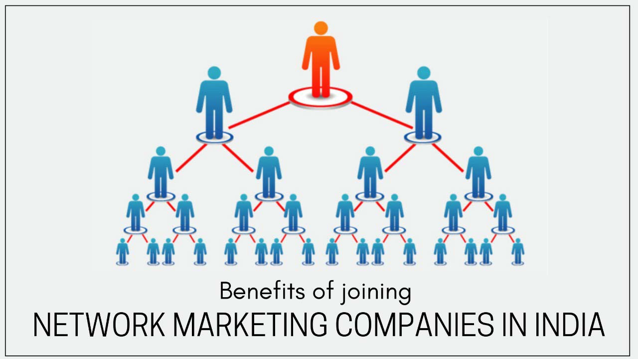 Benefits of Joining Network Marketing Companies in India